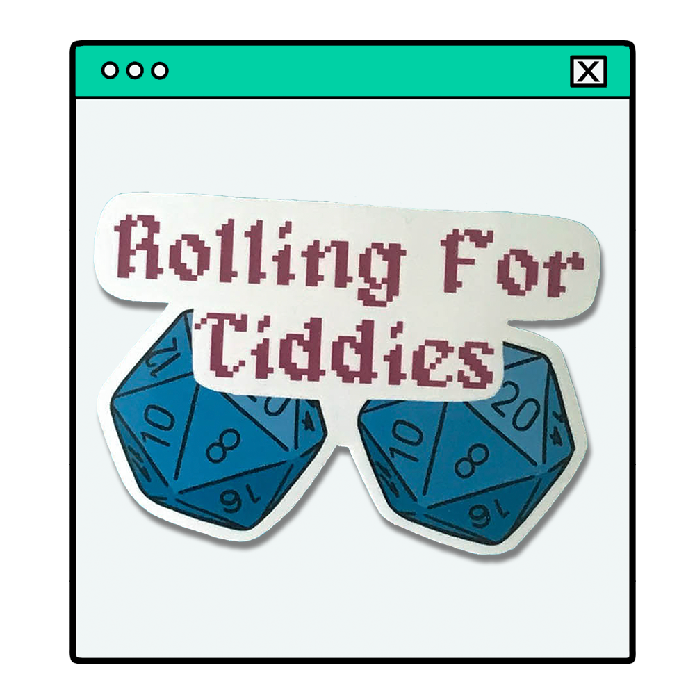 Rolling For Tiddies Sticker – Nerdy Bit
